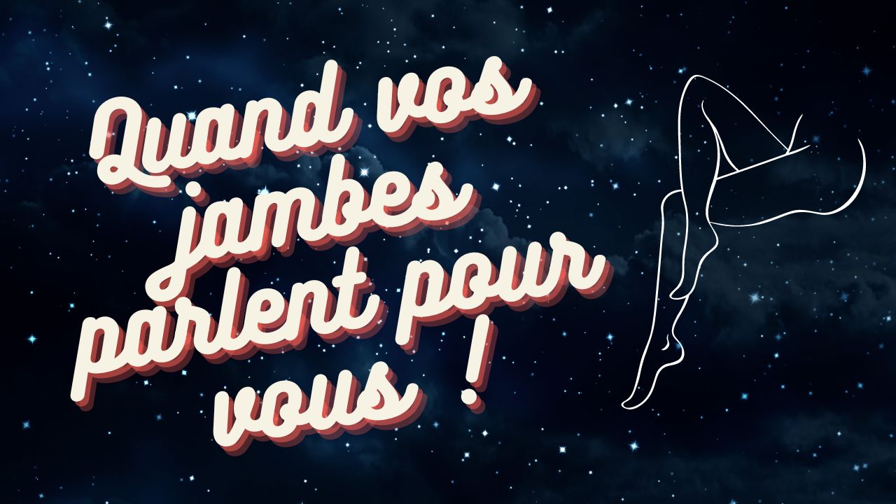 #53 Quand vos jambes parlent pour vous - Révèle ta voix